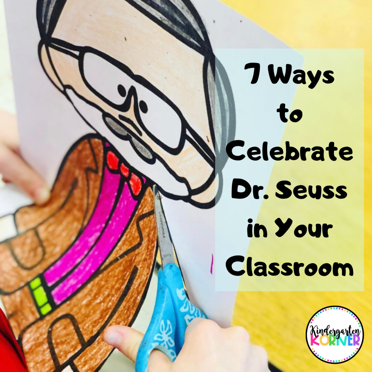 Dr. Seuss' Birthday - 7 Ways to Celebrate! - Kindergarten Korner - A ...